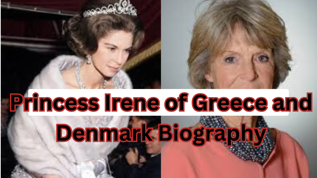 Princess Irene of Greece and Denmark Biography: A Life of Royalty