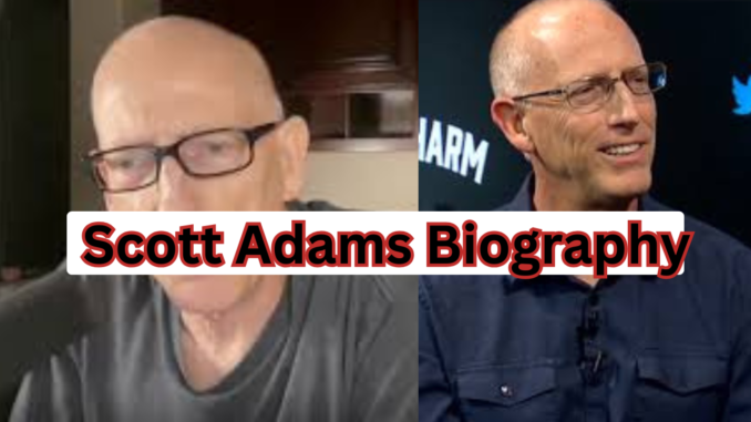 Scott Adams Biography: The Full Story of His Life, Career, Personal ...