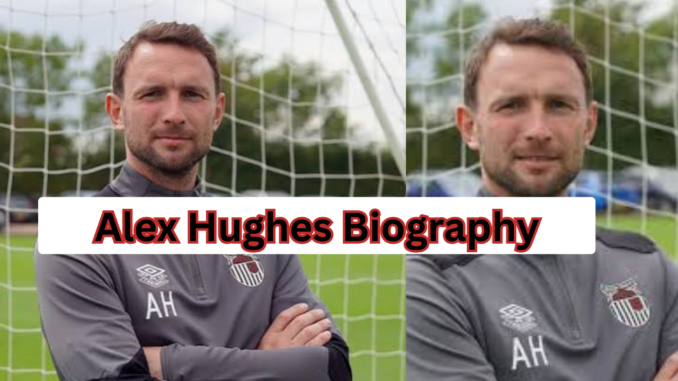 Alex Hughes Biography: Cause of Death, Age, and Career